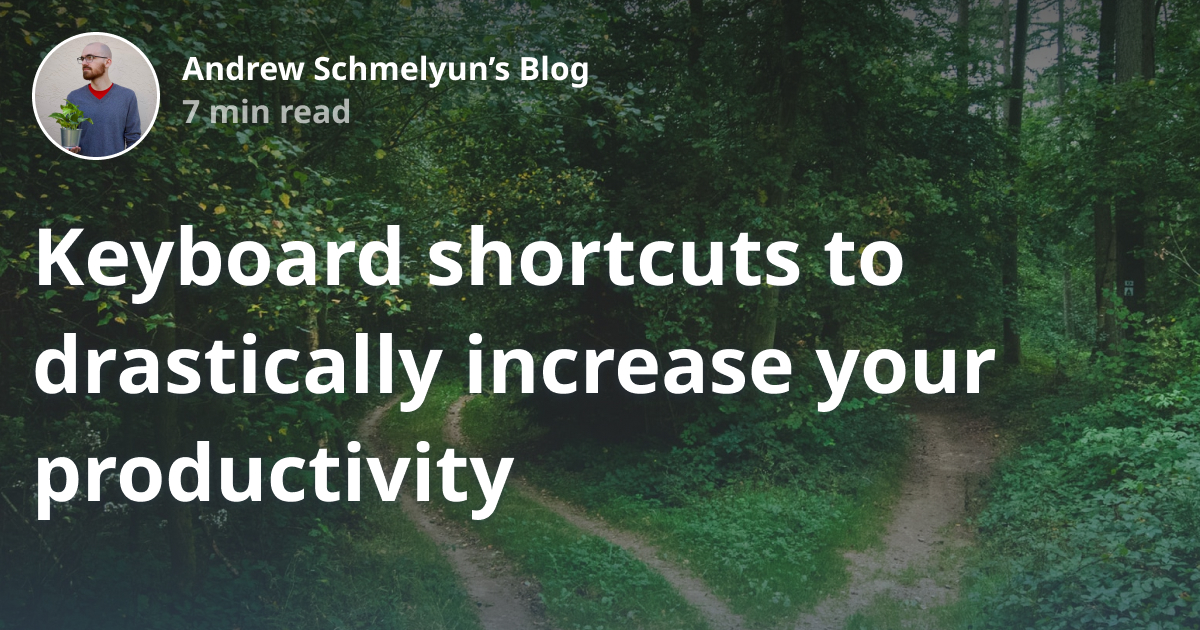 Keyboard shortcuts to drastically increase your productivity - Andrew ...