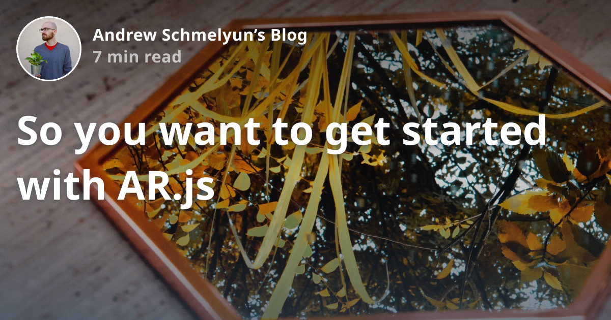 So you want to get started with AR.js - Andrew Schmelyun
